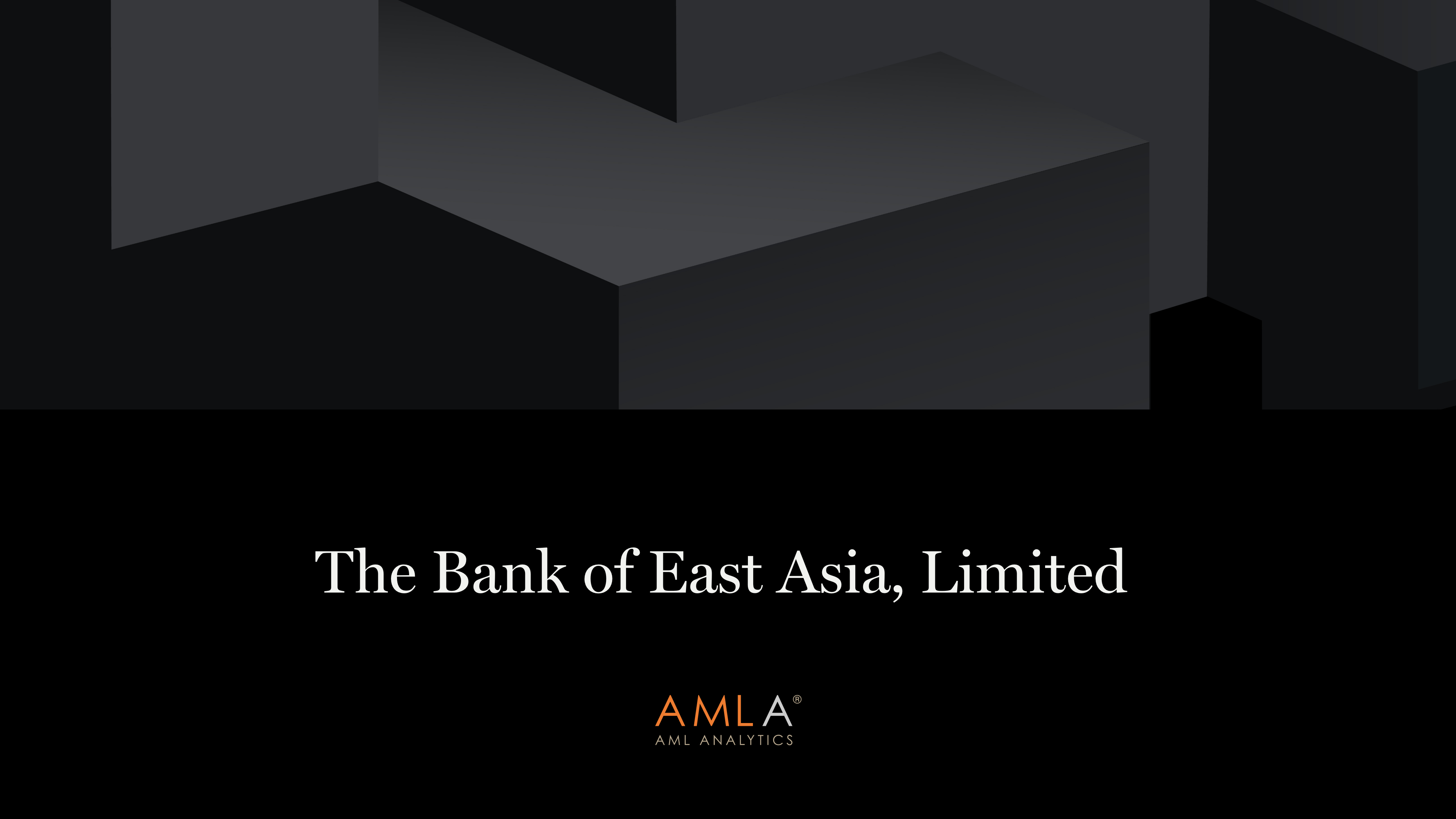 The Bank of East Asia, Limited | Case study | AML Analytics | AMLA®